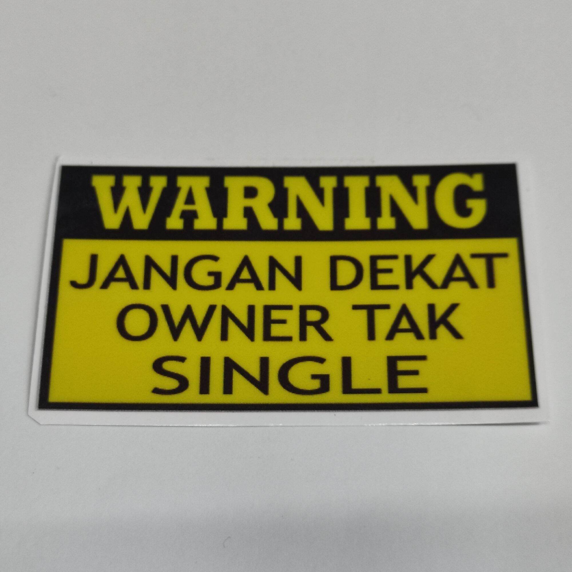 WARNING JANGAN DEKAT OWNER TAK SINGLE Amaran Sticker Awas Danger | Lazada